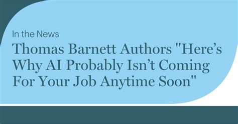 Thomas Barnett Authors Heres Why Ai Probably Isnt Coming For Your Job Anytime Soon Jackson