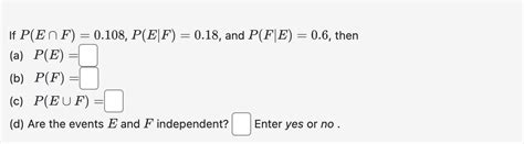 solved if p e∩f 0 108 p e f 0 18 ﻿and p f e 0 6
