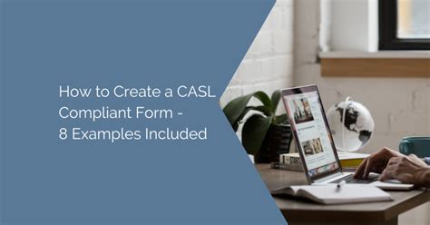 How To Create A Casl Compliant Form With Examples