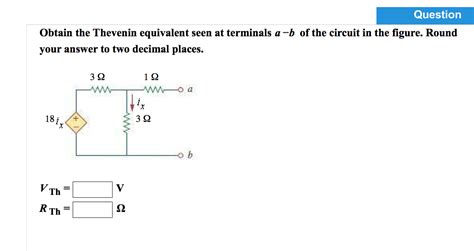 Solved Obtain The Thevenin Equivalent Seen At Terminals A