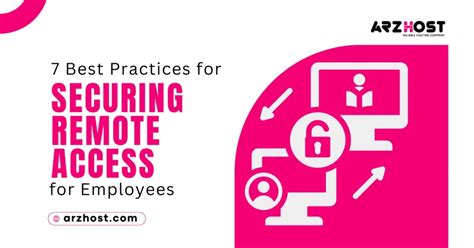 7 Best Practices For Securing Remote Access For Employees