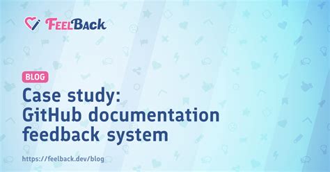Case Study Github Documentation Feedback System Feelback Blog