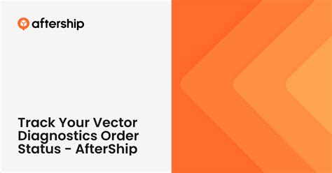 Track Your Vector Diagnostics Order Status Aftership