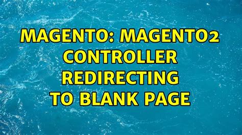 Magento Magento2 Controller Redirecting To Blank Page YouTube