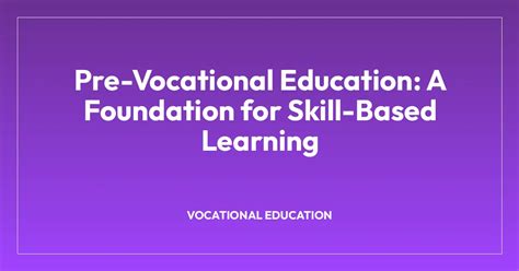 Pre Vocational Education A Foundation For Skill Based Learning • Adult