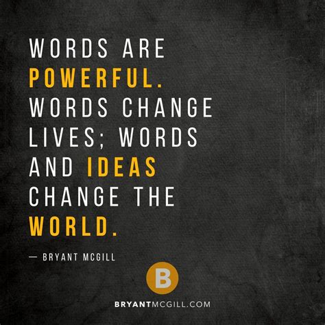 Words Are Powerful Words Change Lives Words And Ideas Change The