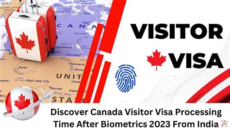 Discover Canada Visitor Visa Processing Time After Biometrics 2023 From