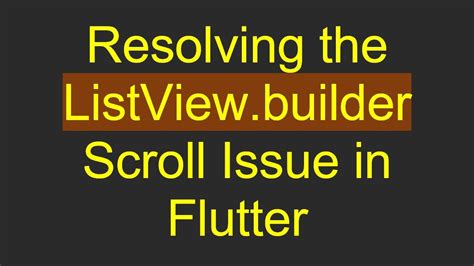 Resolving The Listviewbuilder Scroll Issue In Flutter Youtube