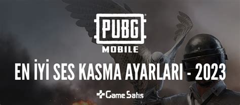 pubg mobile en İyi ses kasma ayarları 2024 gamesatış