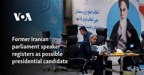 Former Iranian Parliament Speaker Registers As Possible Presidential