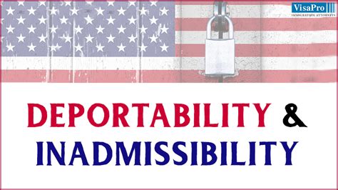 Inadmissibility And Deportability Do They Obstruct Your Path To Us