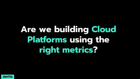 Are We Building Cloud Platforms Using The Right Metrics Speaker Deck