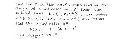 Solved Find The Transition Matrix Representing The Change Of Chegg Com