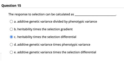 Solved Question 15 The Response To Selection Can Be