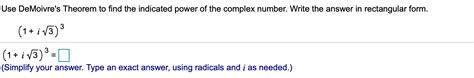 Solved Use De Moivre S Theorem To Find The Indicated Power Chegg