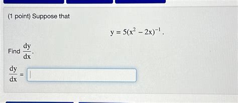 Solved 1 Point Suppose Thaty 5 X2 2x 1Find Dydx Dydx Chegg
