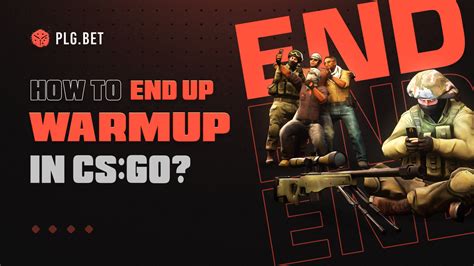 How To End Warmup Cs Go Commands Plg Bet