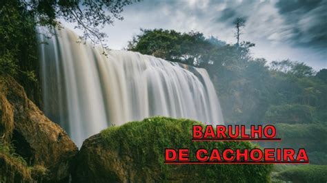 Barulho De Cachoeira Relaxante De 1 Hora Da Grande Cachoeira Youtube