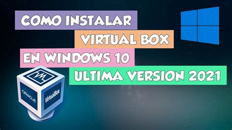 Como Instalar Virtualbox En Windows 10 Ultima Versión 2021 Youtube