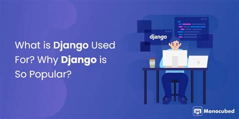 What Is Django Used For Pros And Cons Of Django Framework