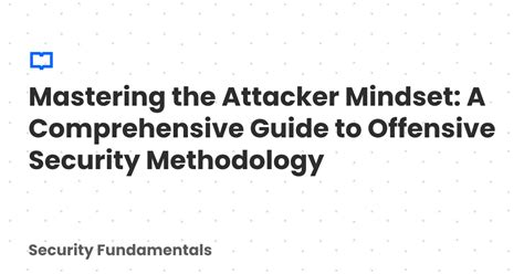 Mastering The Attacker Mindset A Comprehensive Guide To Offensive
