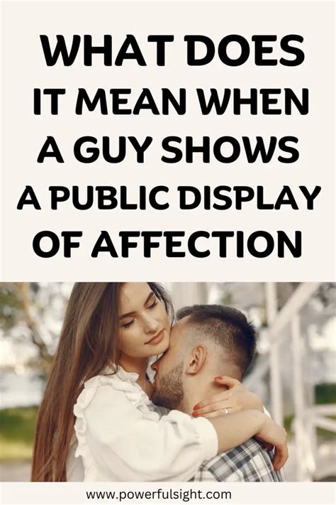 What Does It Mean When A Guy Shows Pda Powerful Sight