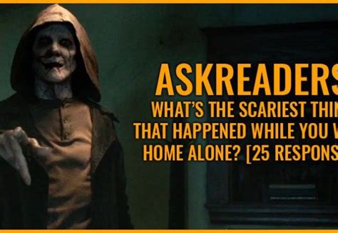 Askreaders Scariest Thing That Happened While You Were Home Alone 25