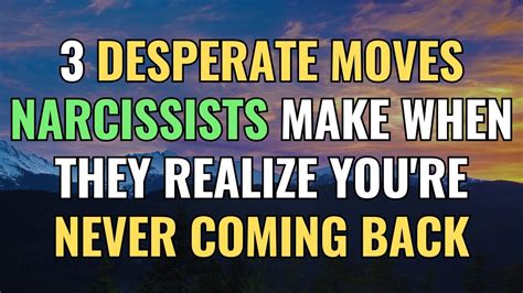 3 Desperate Moves Narcissists Make When They Realize You're Never ...