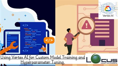 vertex ai for hyperparameter tuning training locus it academy