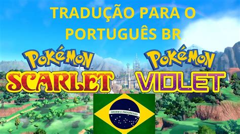 Como Traduzir Os Jogos De Pokemon Scarlet Violet Para Portugu S Br No
