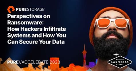 Perspectives On Ransomware How Hackers Infiltrate Systems And How You Can Secure Your Data