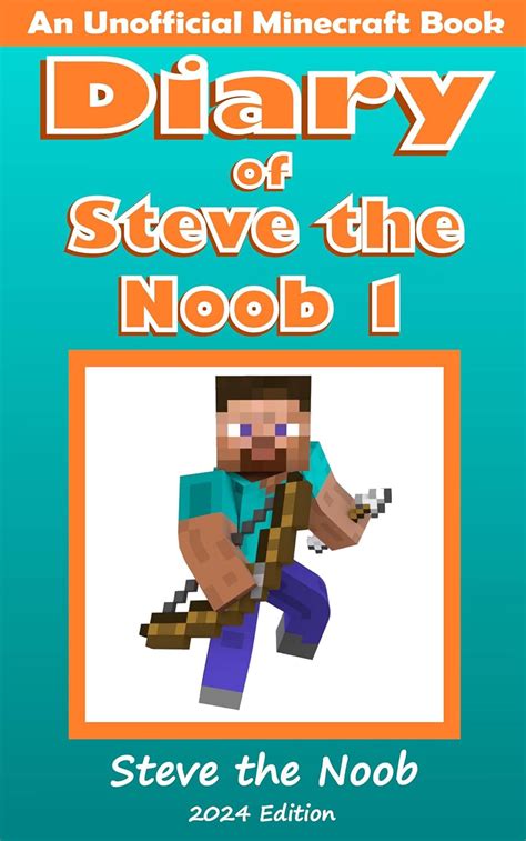 Diary Of Steve The Noob 1 An Unofficial Minecraft Book