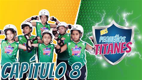 Mis Peque Os Titanes Capitulo Youtube