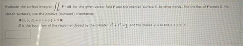 Solved Evaluate The Surface Integral Fds For The Given