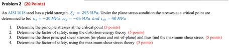 Solved Problem 2 (20 ﻿Points)An AISI 1018 ﻿steel has a yield | Chegg.com