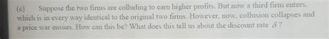Solved Question 4 Bertrand Competition And Collusion
