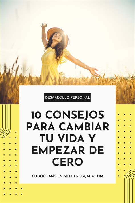 10 Consejos Para Cambiar Tu Vida Y Reinventarte Artofit