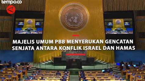 120 Negara Anggota PBB Menyerukan Gencatan Senjata Konflik Antara