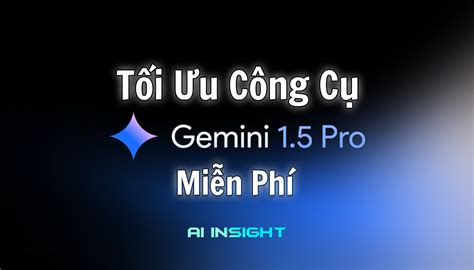 Gemini Pro Chatbot AI Mới từ Google với Khả Năng Xử Lý Đa Phương Tiện Đột Phá AI Insight