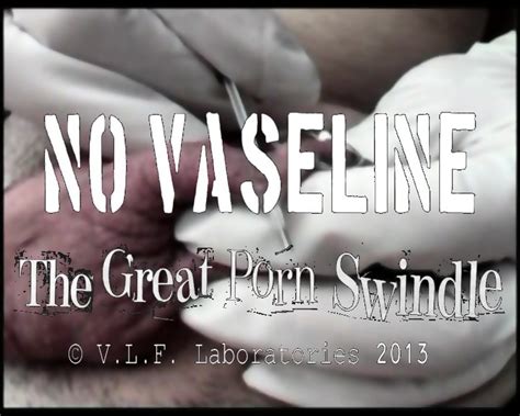 No Vaseline The Great Porn Swindle [2013] Webtrailer Eporner