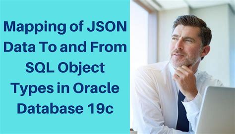 Mapping Of JSON Data To And From SQL Object Types In Oracle Database