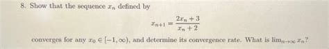 Solved 8. Show that the sequence xn defined by | Chegg.com