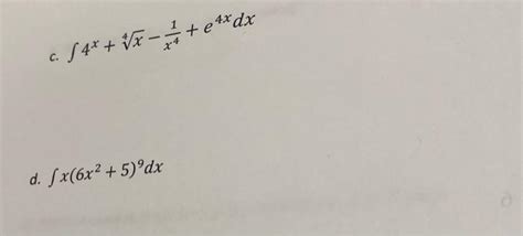 solved c ∫4x 4x−x41 e4xdx ∫x 6x2 5 9dx