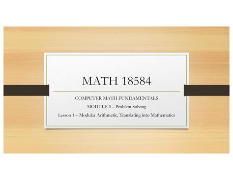 M3 L1 Modular Arithmetics Translating Into Mathematics Math 18584 Computer Math Fundamentals