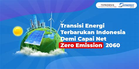 Transisi Energi Terbarukan Indonesia Demi Capai Net Zero Emission 2060 Synergy Solusi Group