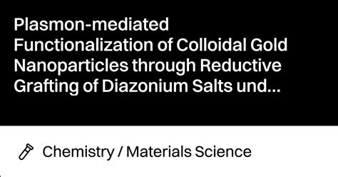 Plasmon Mediated Functionalization Of Colloidal Gold Nanoparticles Through Reductive Grafting Of