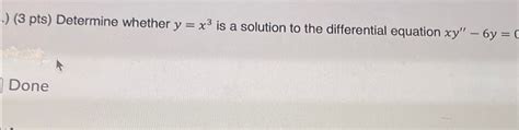 Solved Pts Determine Whether Y X Is A Solution To Chegg Com