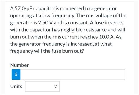 Solved A 57 0 μF capacitor is connected to a generator Chegg com