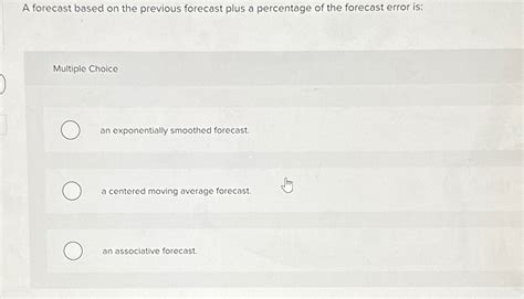 Solved A Forecast Based On The Previous Forecast Plus A