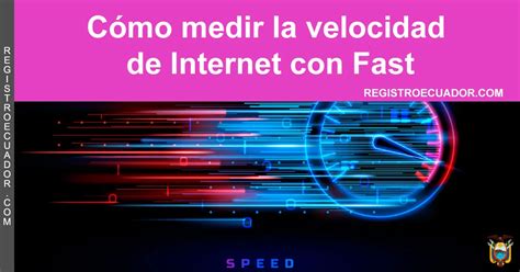 Cómo medir la velocidad de Internet con Fast